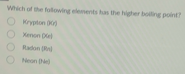 Solved: Which of the following elements has the higher boiling point ...