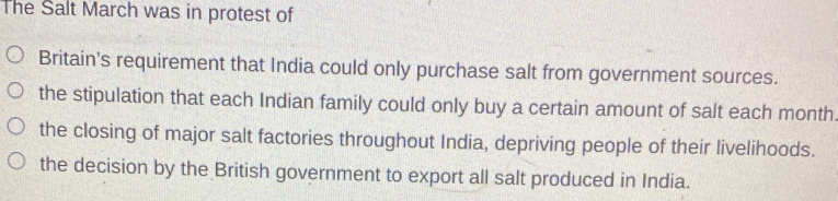 Solved: The Salt March was in protest of Britain's requirement that ...