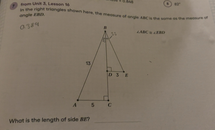 Solved: =0.848 5 7 from Unit 3, Lesson 16 82° In the right triangles ...