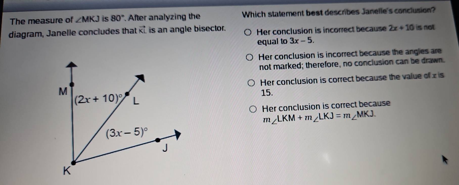 Solved: The measure of ∠ MKJ is 80°. After analyzing the Which statement best describes Janelle ...