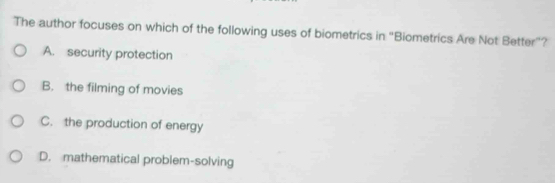 Solved: The author focuses on which of the following uses of biometrics ...