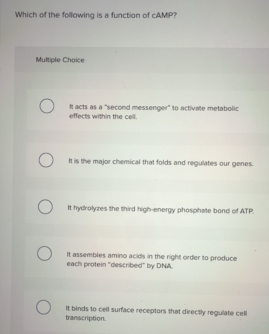 Solved: Which of the following is a function of cAMP? Multiple Choice ...