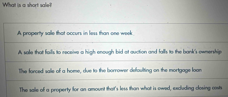 Solved: What is a short sale? A property sale that occurs in less than ...