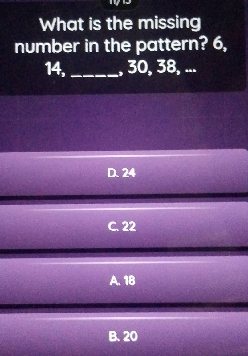 Solved: What is the missing number in the pattern? 6, 14, _, 30, 38 ...