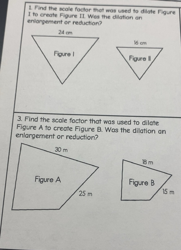 Solved: Find the scale factor that was used to dilate Figure I to ...