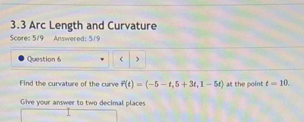 Solved: 3.3 Arc Length and Curvature Score: 5/9 Answered: 5/9 Question ...