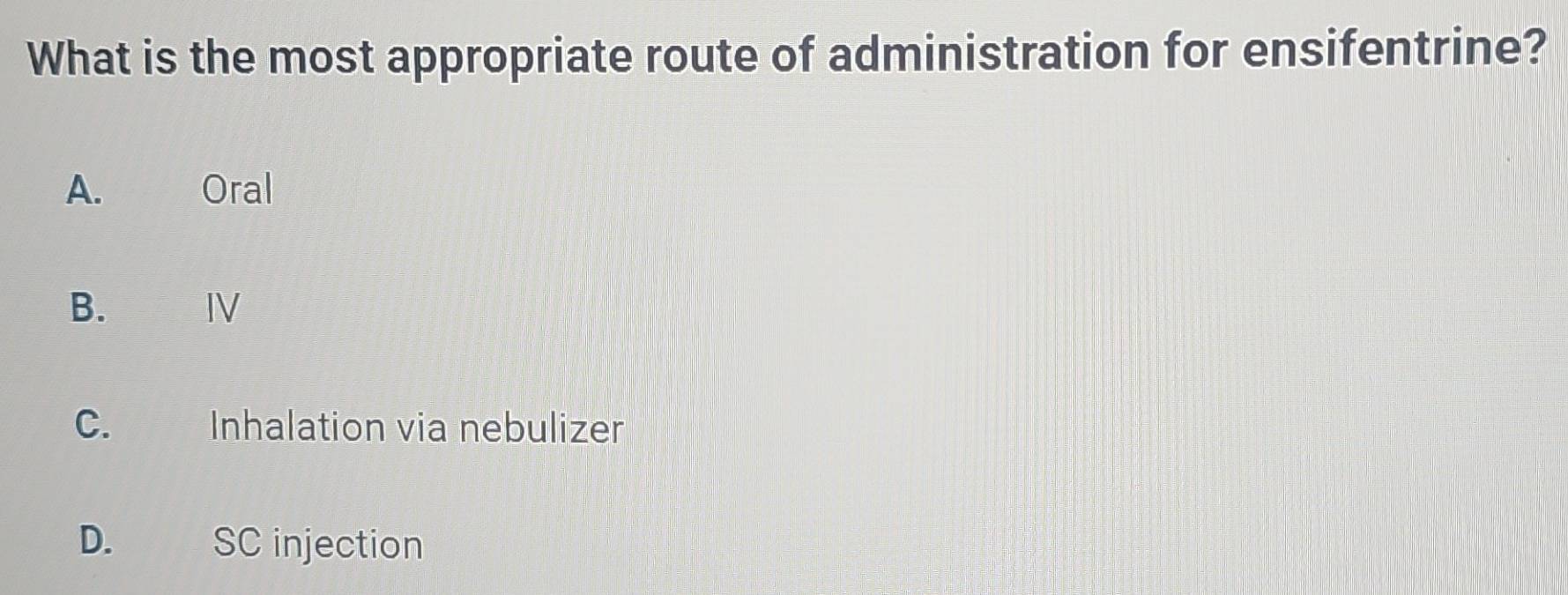 Solved: What is the most appropriate route of administration for ...