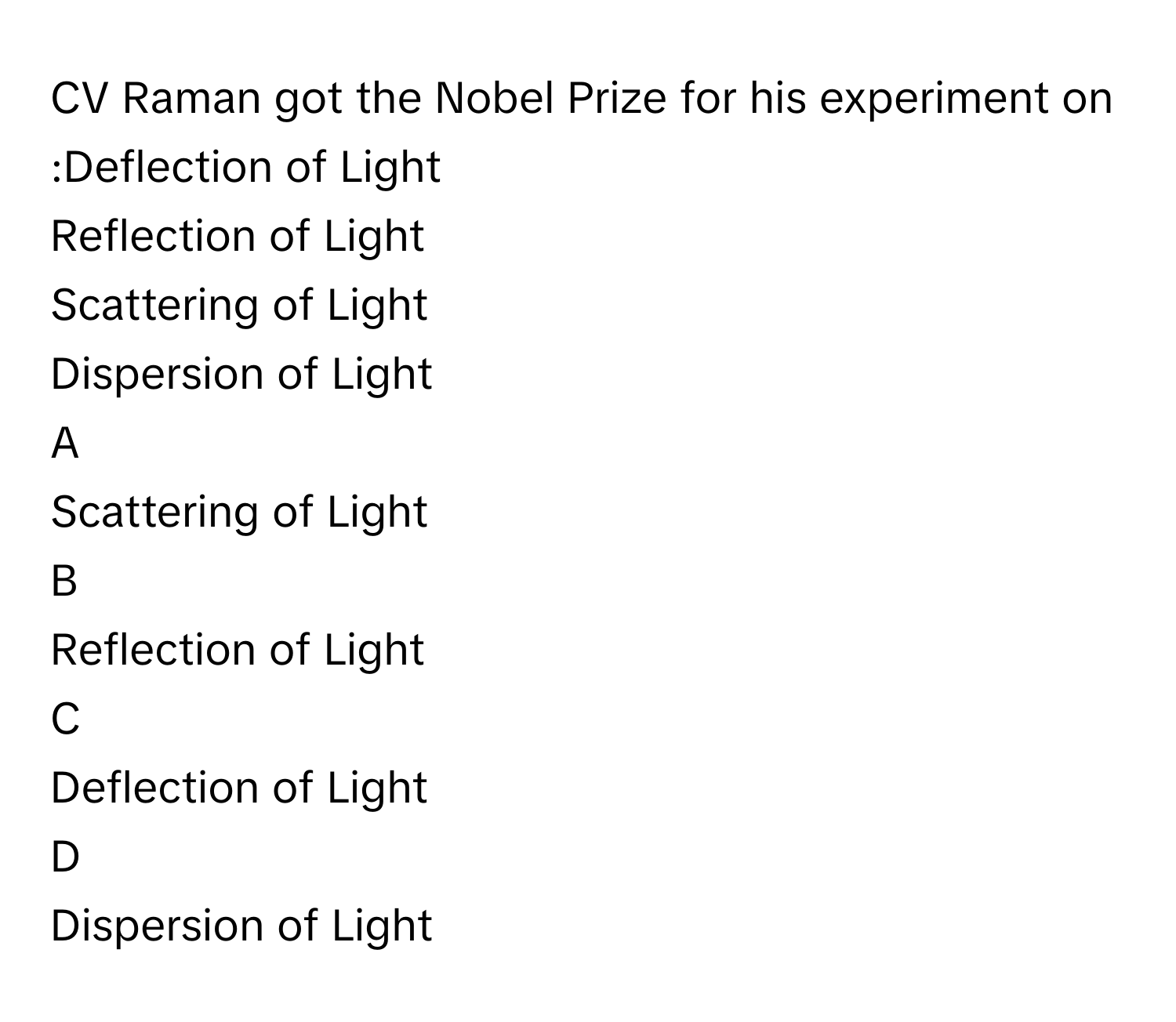 Solved: CV Raman got the Nobel Prize for his experiment on :Deflection ...