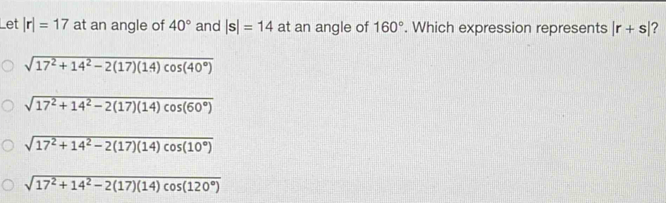 Solved: Let |r|=17 at an angle of 40° and |s|=14 at an angle of 160 ...