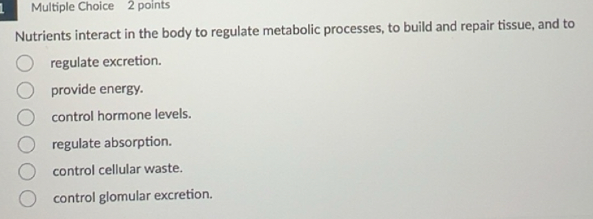 Solved: Nutrients interact in the body to regulate metabolic processes ...