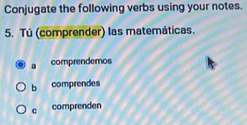 Solved: Conjugate the following verbs using your notes. 5. Tú ...