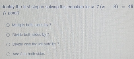 Solved: Identify the first step in solving this equation for x 7(x-8 ...
