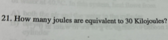 Solved: How many joules are equivalent to 30 Kilojoules? [Math]