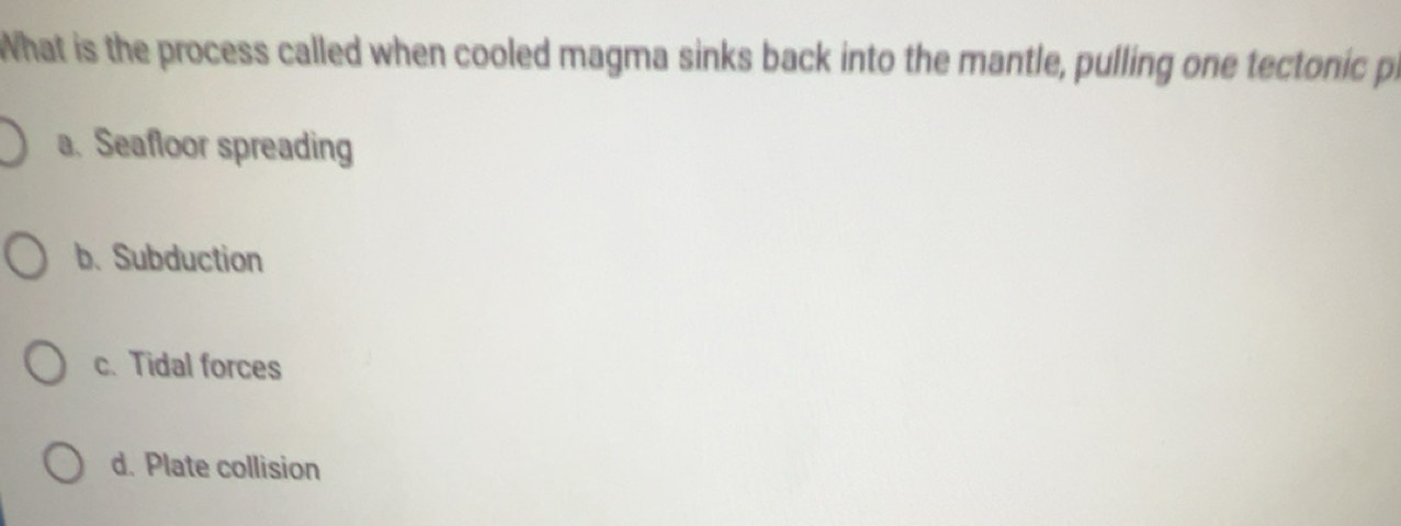 Solved: What is the process called when cooled magma sinks back into ...
