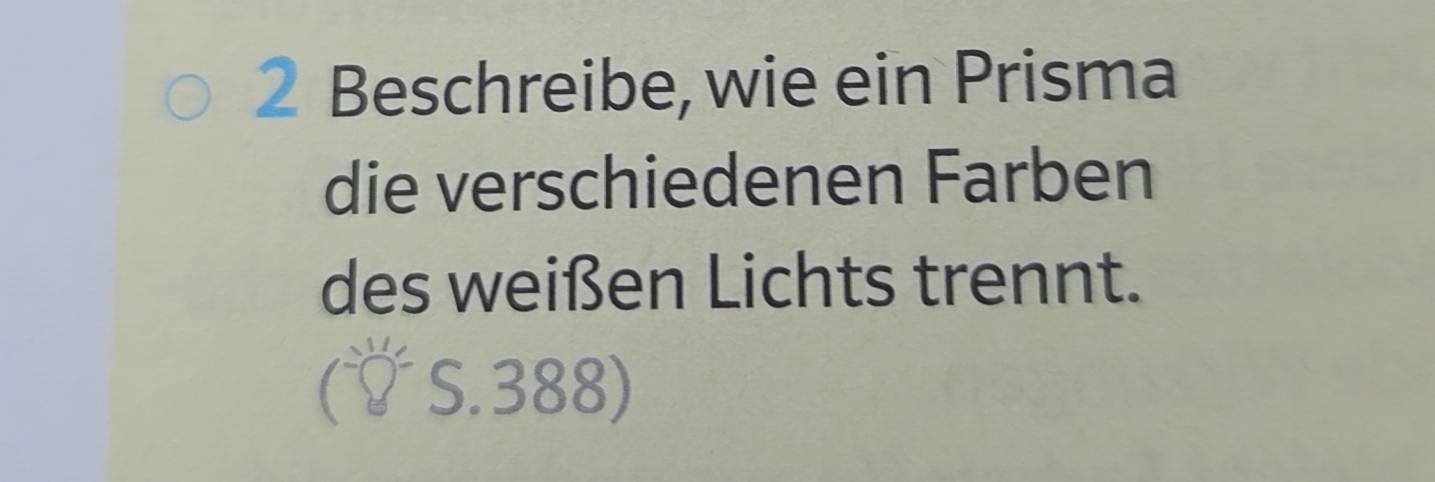 Gelöst:Beschreibe, wie ein Prisma die verschiedenen Farben des weißen ...