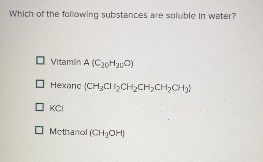 Solved: Which of the following substances are soluble in water? Vitamin ...