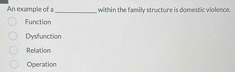 Solved: An example of a_ within the family structure is domestic ...