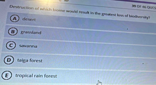 Solved: OF 46 QUES Destruction of which biome would result in the ...