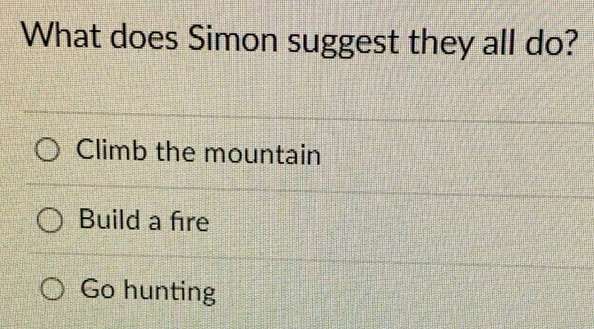 Solved: What does Simon suggest they all do? Climb the mountain Build a ...