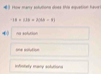 Solved: How many solutions does this equation have? -18+12b=2(6b-9 ...