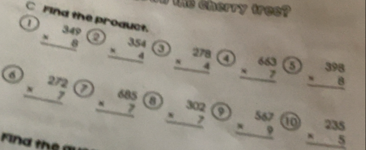 Solved: te therry tree? C Find the product. beginarrayr 349 * 8 hline endarray 2 beginarrayr 354 ...