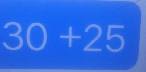 Solved: 30+25 [Math]