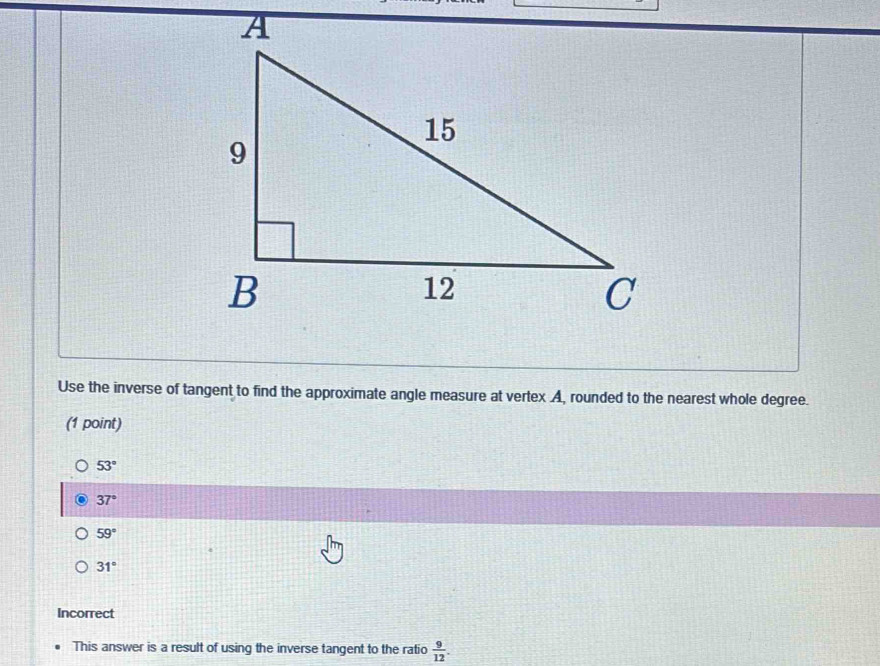 Solved: Use the inverse of tangent to find the approximate angle ...