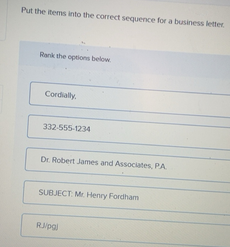 Solved: Put the items into the correct sequence for a business letter ...