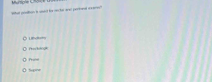 Solved: Que What position is used for rectal and perineal exams ...