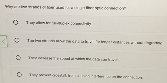 Solved: Why are two strands of fiber used for a single fiber optic ...