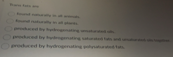 Solved: Trans fats are found naturally in all animals. found naturally ...