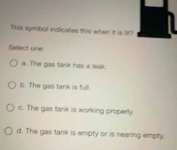 Solved: This symbol indicates this when it is lit? Select one: b. The ...
