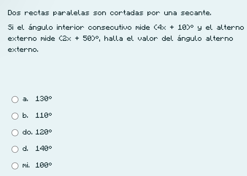 Resuelto:Dos rectas paralelas son cortadas por una secante. Si el ...