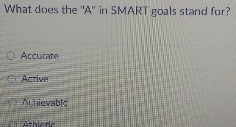 Solved: What does the ''A'' in SMART goals stand for? Accurate Active ...