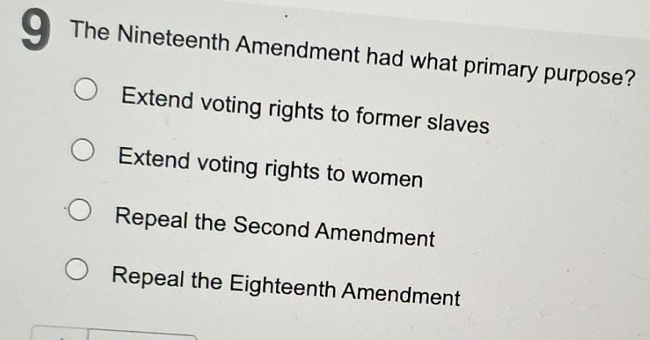 Solved: The Nineteenth Amendment had what primary purpose? Extend ...