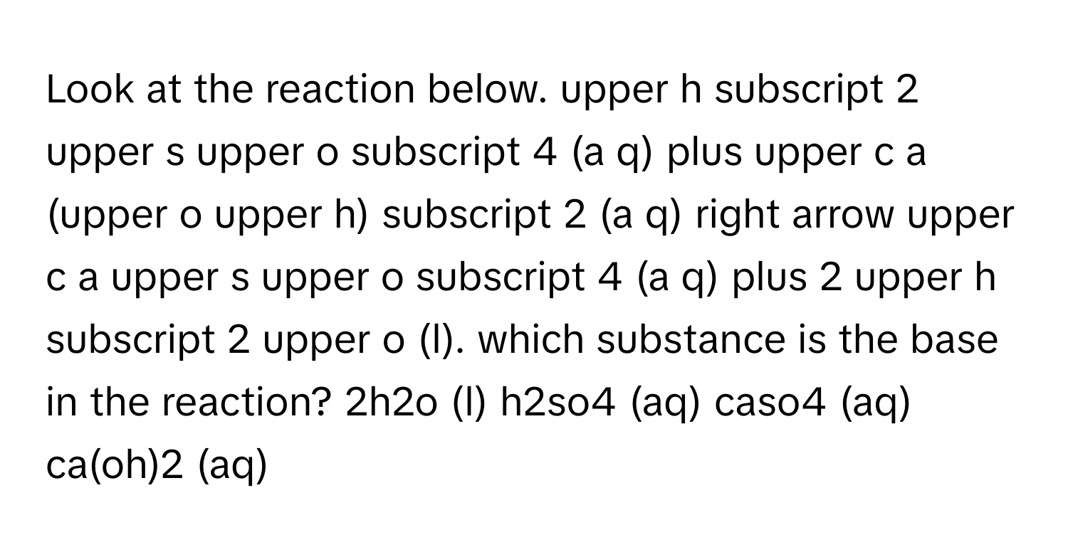 Solved: Look at the reaction below. upper h subscript 2 upper s upper o ... Solved: Look at the reaction below. upper h subscript 2 upper s upper o ...