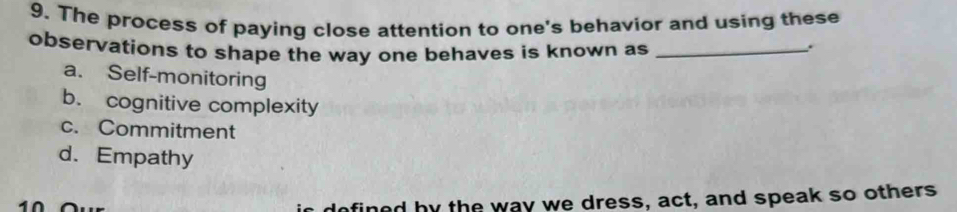Solved: The process of paying close attention to one's behavior and using these observations to ...