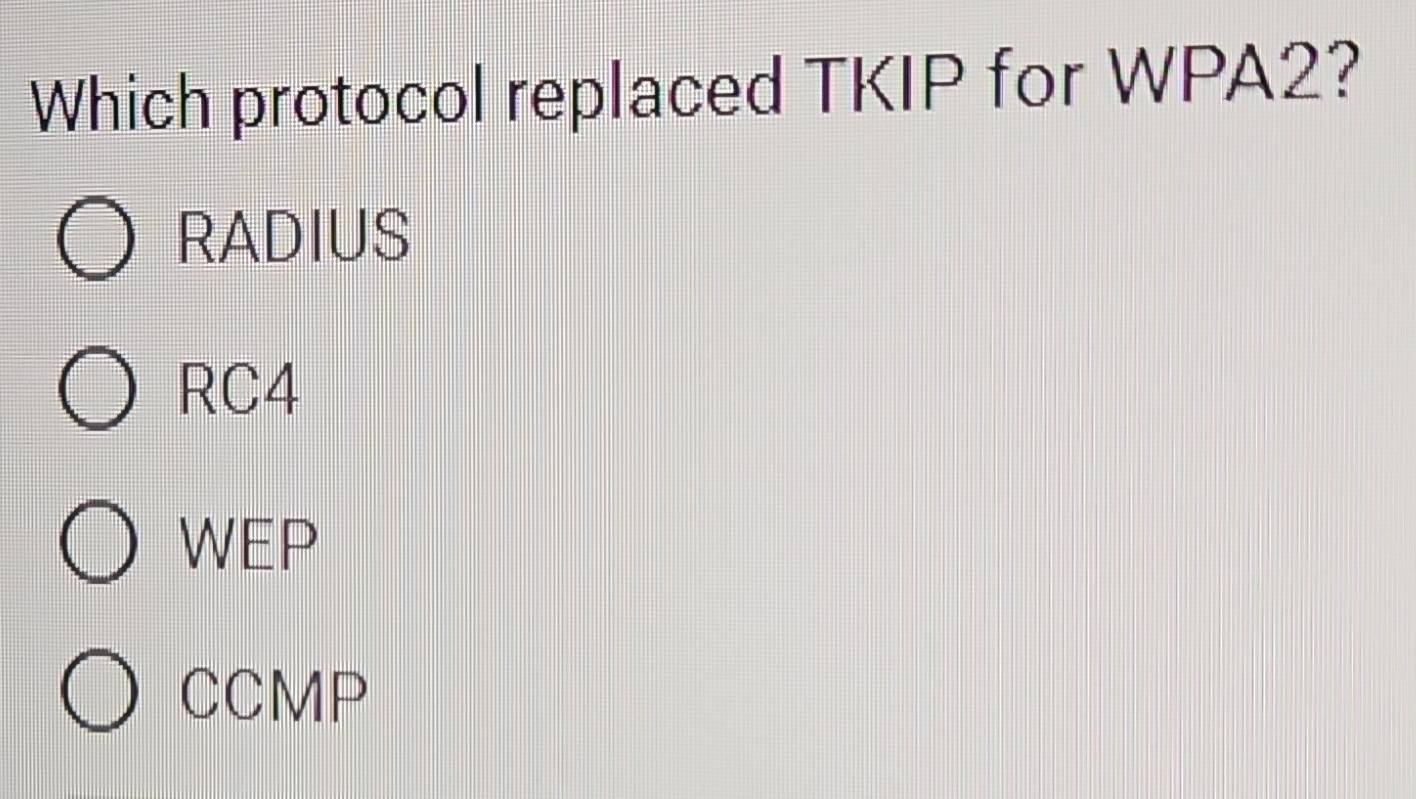 Solved: Which protocol replaced TKIP for WPA2? RADIUS RC4 WEP CCMP [Others]