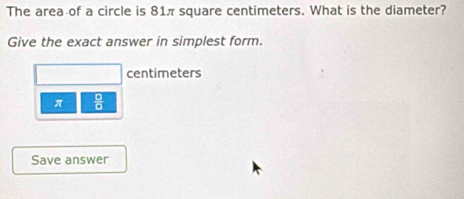 Solved: The area of a circle is 81π square centimeters. What is the ...