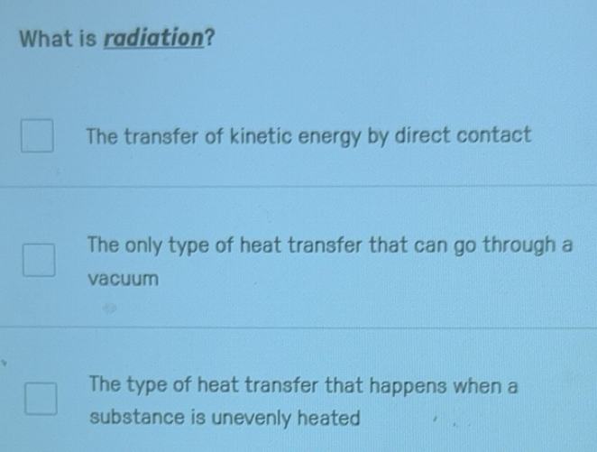 Solved: What is radiation? The transfer of kinetic energy by direct ...