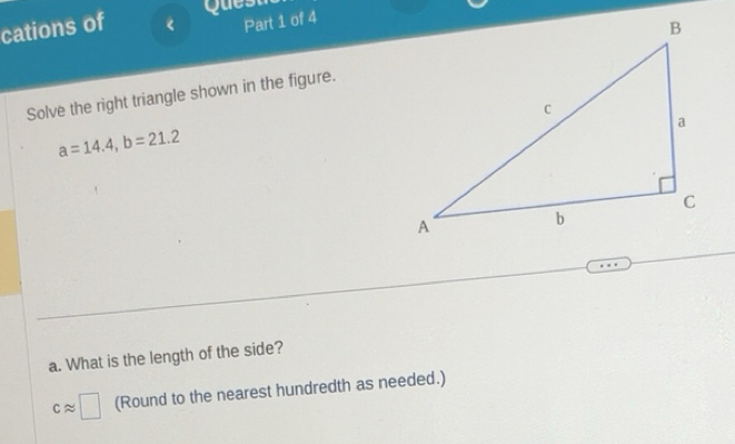 Solved: Que Part 1 of 4 cations of Solve the right triangle shown in ...