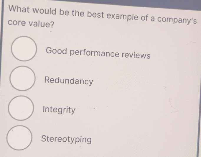 Solved: What would be the best example of a company's core value? Good ...