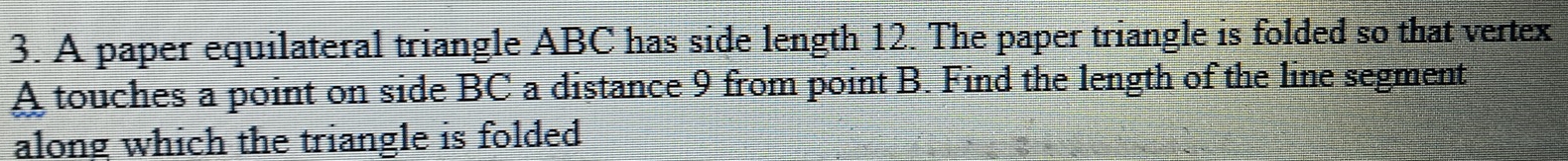 Solved: A paper equilateral triangle ABC has side length 12. The paper ...