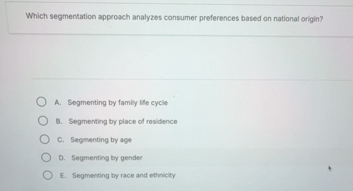 Solved: Which segmentation approach analyzes consumer preferences based ...