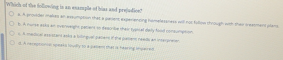 Solved: Which of the following is an example of bias and prejudice? a ...