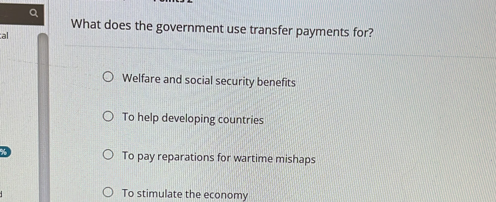 Solved: What does the government use transfer payments for? cal Welfare ...