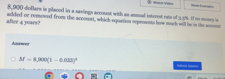 Solved: Watch Video Show Examples 8,900 dollars is placed in a savings ...