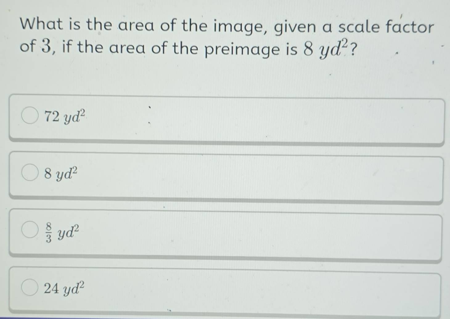 Solved: What is the area of the image, given a scale factor of 3, if the area of the preimage is ...