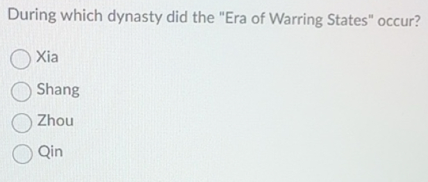 Solved: During which dynasty did the "Era of Warring States" occur? Xia ...
