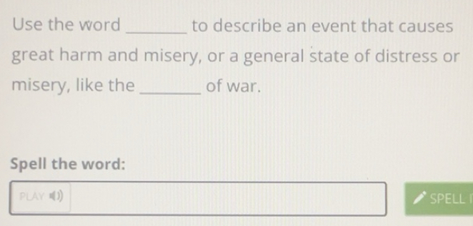 Solved: Use the word _to describe an event that causes great harm and ...